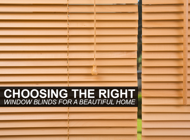 Choosing the Right Window Blinds For a Beautiful Home