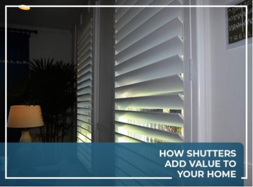 How Shutters Add Value to Your Home